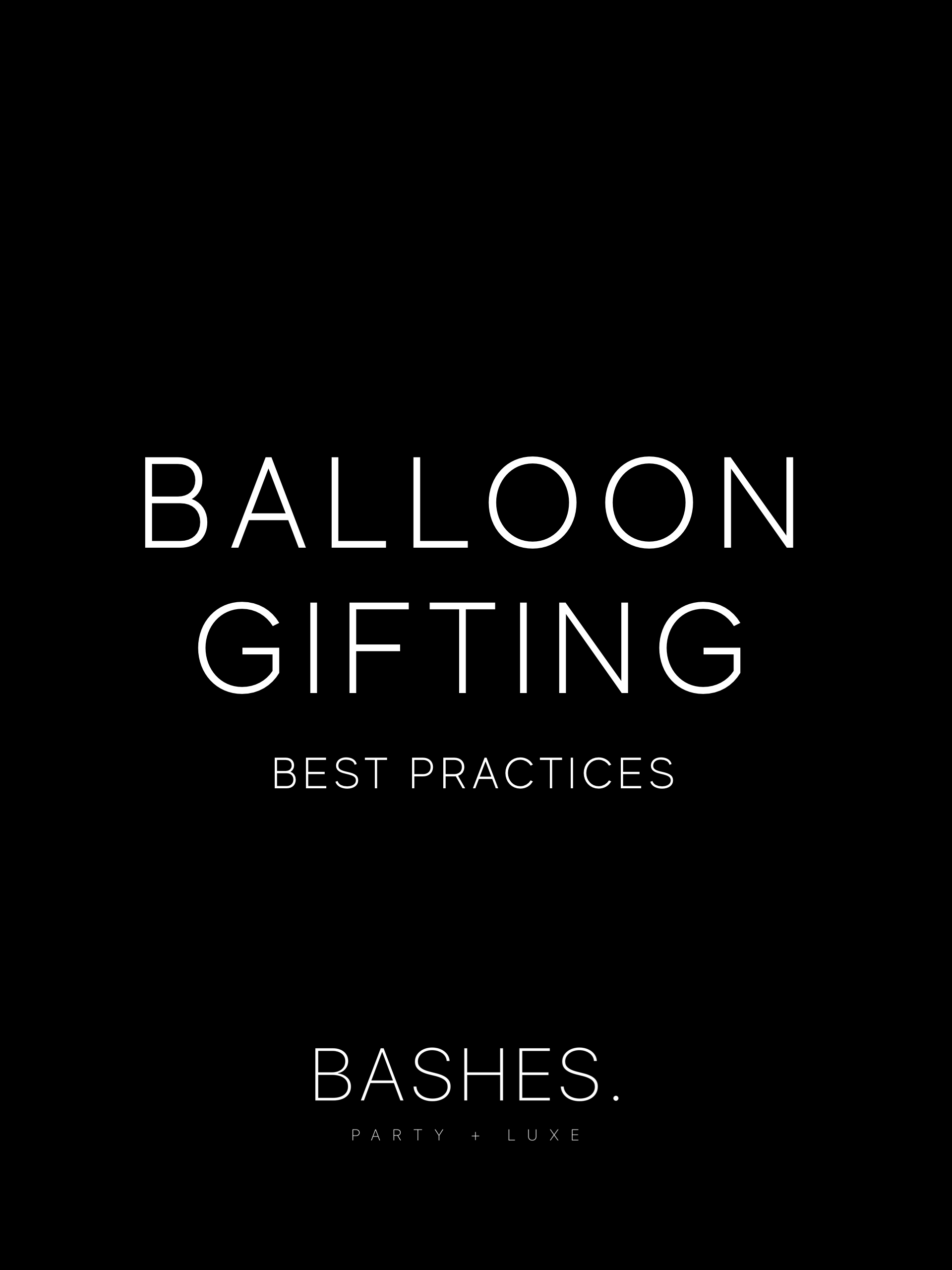 Balloon Gifting Best Practices – BASHES.